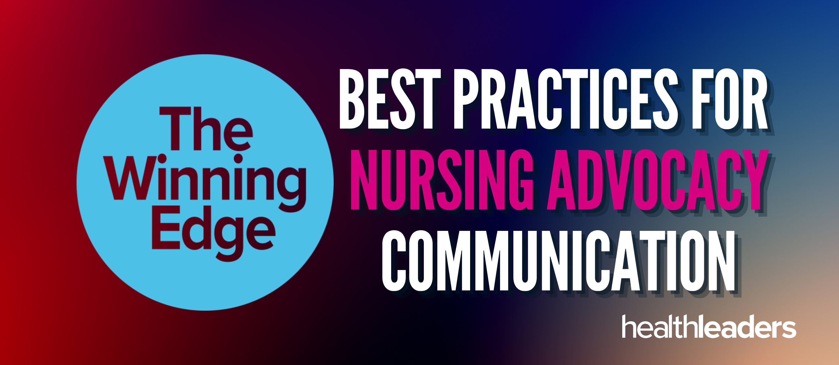 Infographic: Best Practices for Nursing Advocacy Communication | HealthLeaders Media